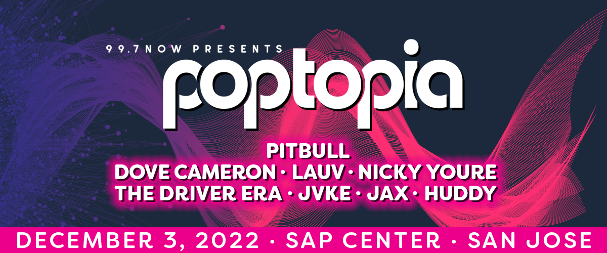 99.7 NOW Presents: POPTOPIA 2022 - 99.7 NOW
