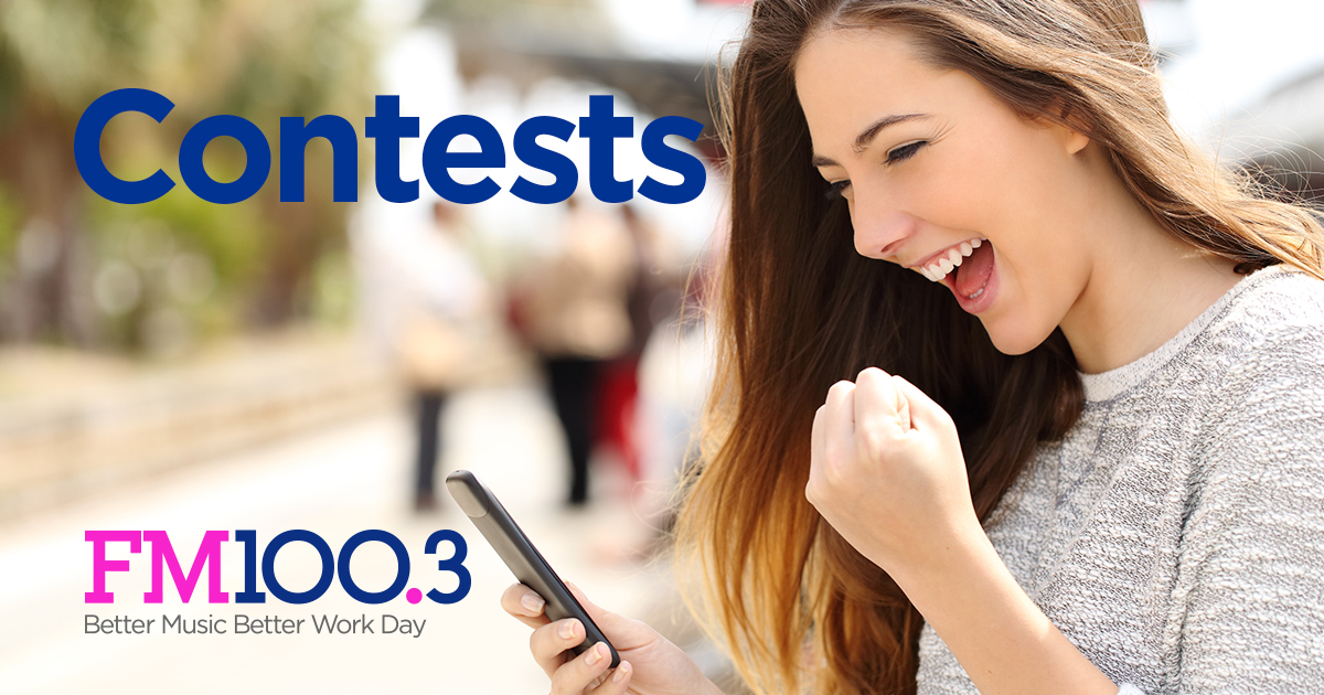 CONTESTS - FM100.3 - Better Music Better Work Day